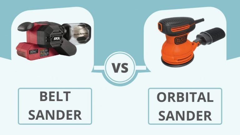 Belt Sander vs Orbital Sander - Which One Should You Choose?